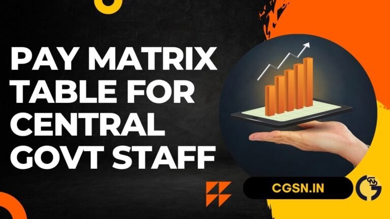 Pay Matrix Table for Central Government Staff After 2025? - CGSN OTT APP