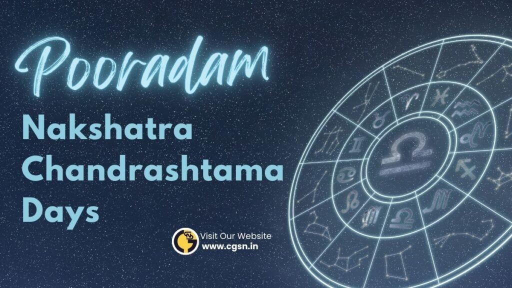 Pooradam Nakshatra Chandrashtama Date and Time 2024 - CGSN